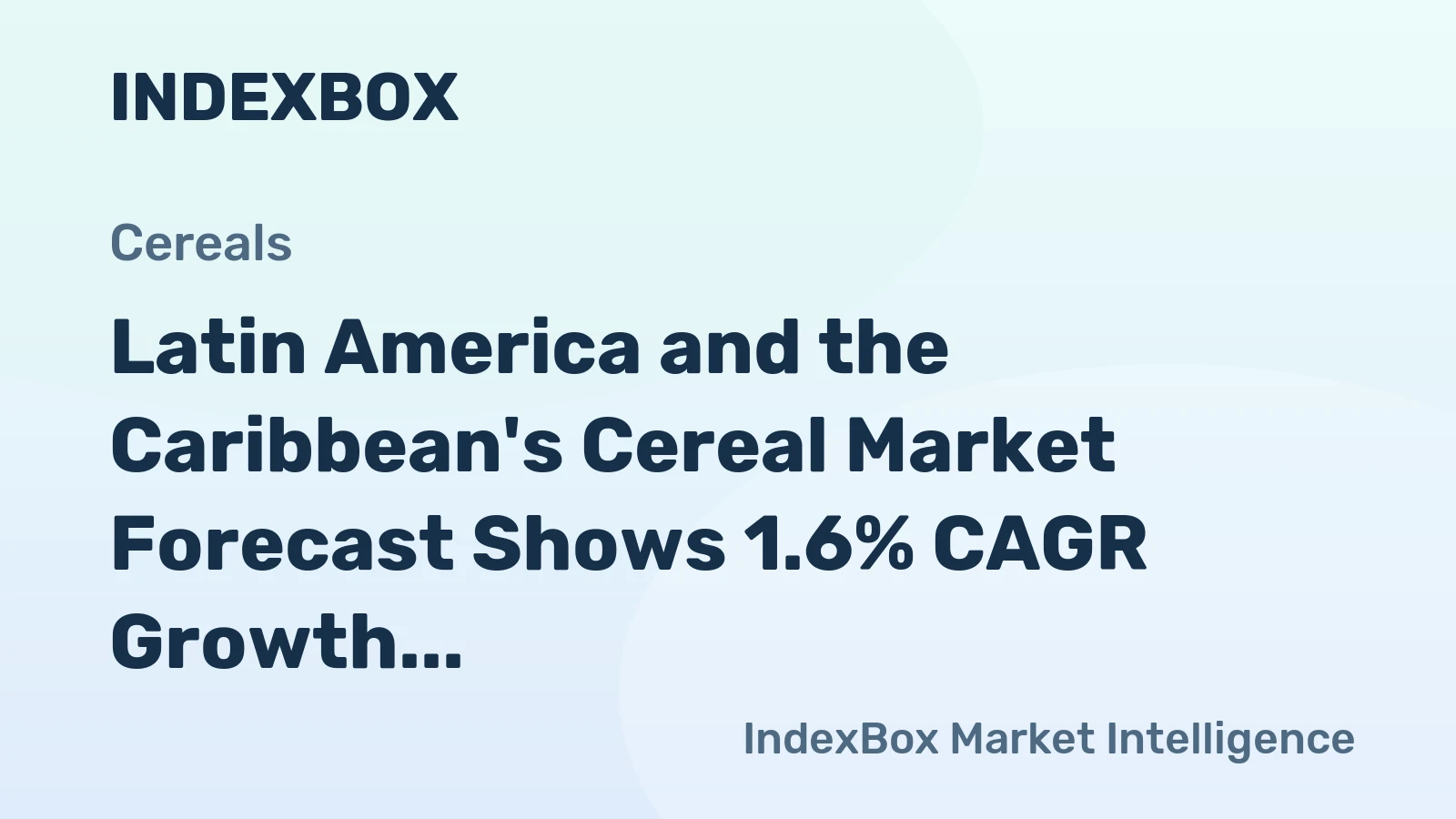 Latin America and the Caribbean's Cereal Market Forecast Shows 1.6% CAGR Growth Through 2035