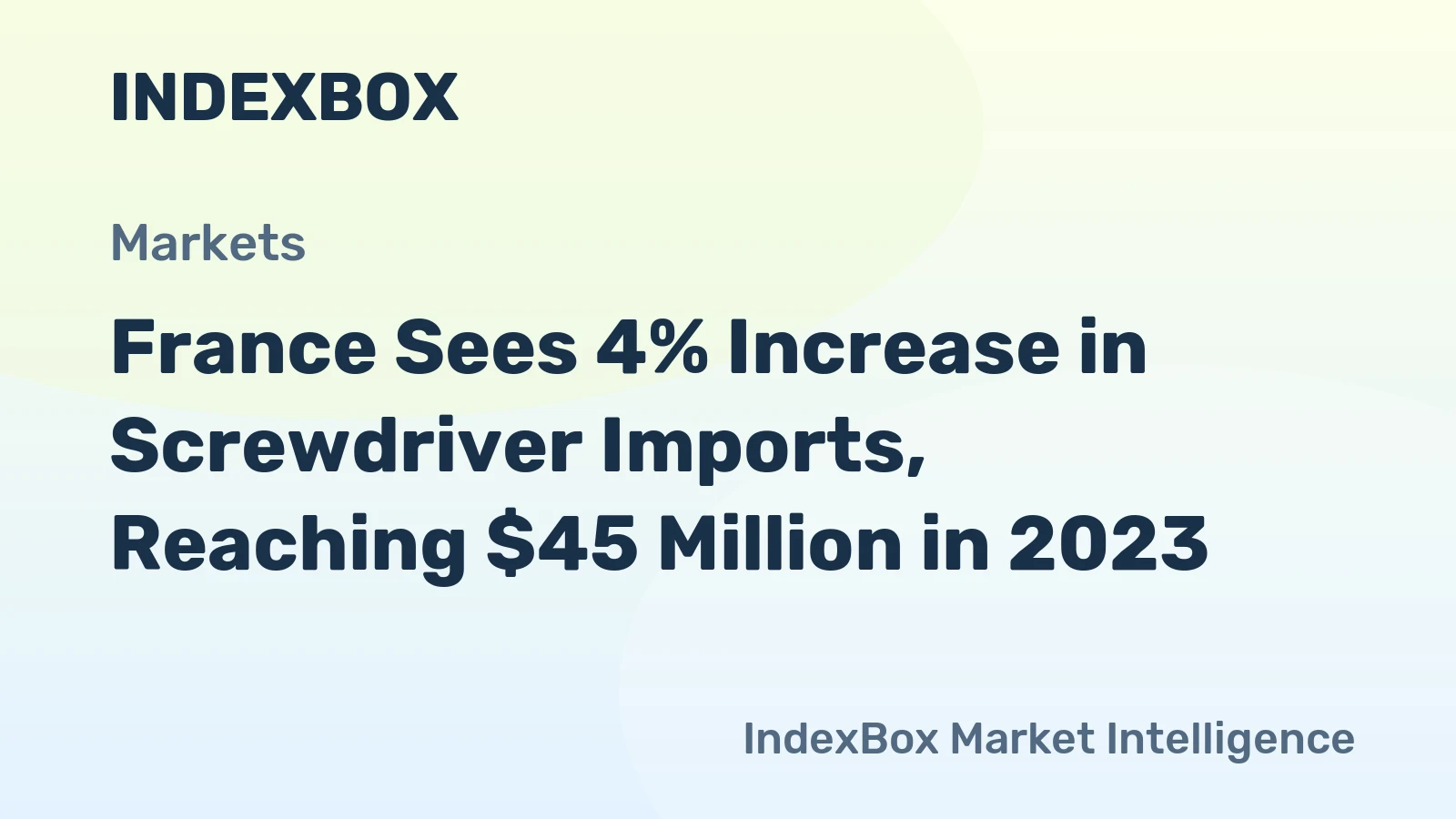 France Sees 4% Increase in Screwdriver Imports, Reaching $45 Million in 2023
