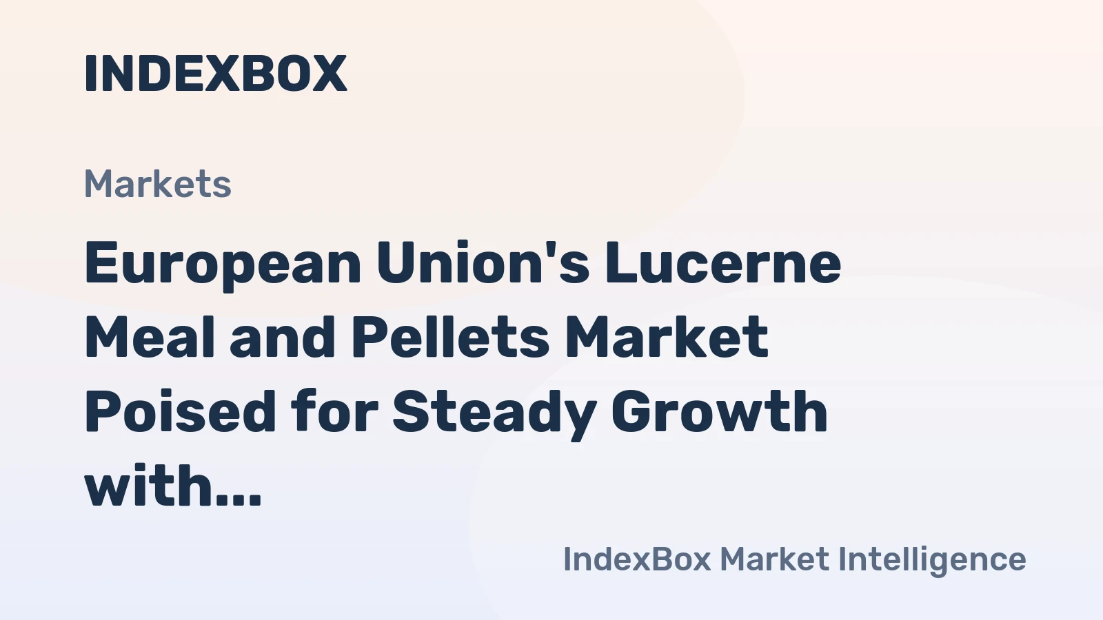 European Union's Lucerne Meal and Pellets Market Poised for Steady Growth with 2.9% CAGR in Value