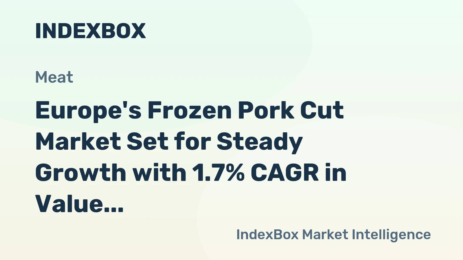 Europe's Frozen Pork Cut Market Set for Steady Growth with 1.7% CAGR in Value