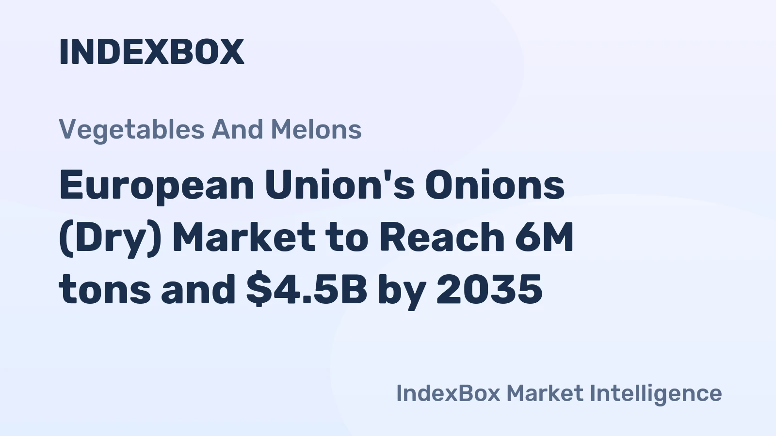European Union's Onions (Dry) Market to Reach 6M tons and $4.5B by 2035
