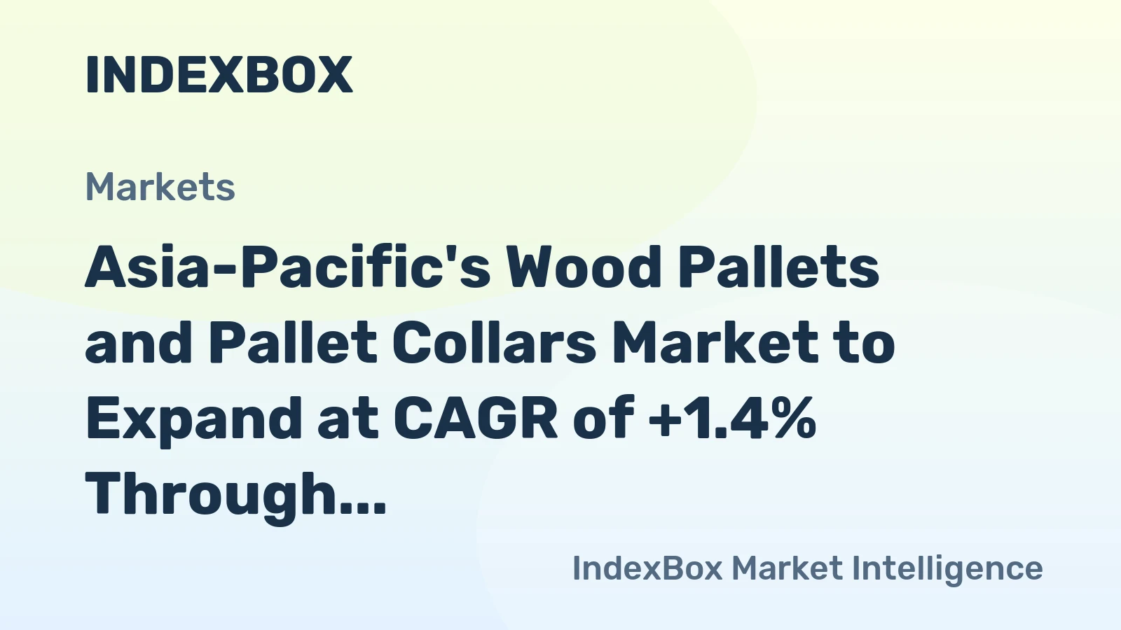 Asia-Pacific's Wood Pallets and Pallet Collars Market to Expand at CAGR of +1.4% Through 2035, Reaching $36.5B in Value