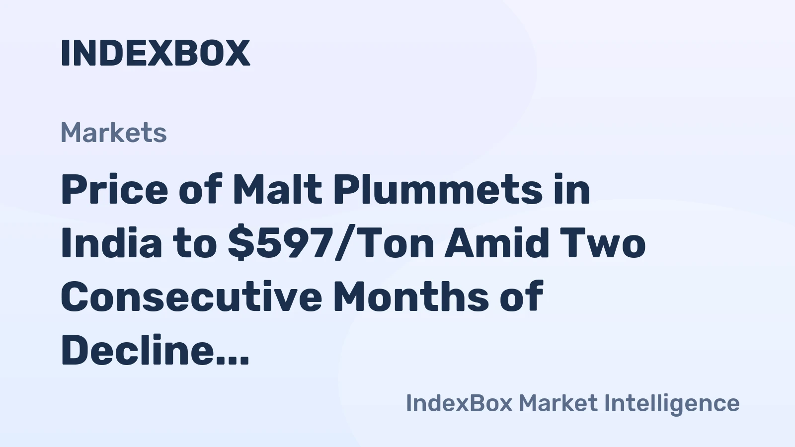 Price of Malt Plummets in India to $597/Ton Amid Two Consecutive Months of Decline