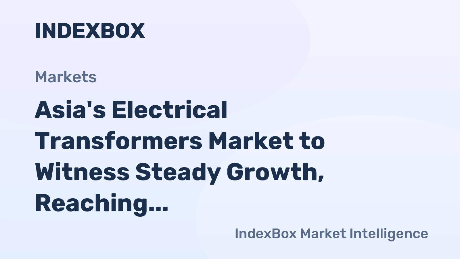 Asia's Electrical Transformers Market to Witness Steady Growth, Reaching 25M Units and $10B by 2035