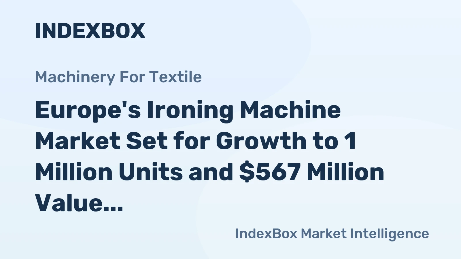 Europe's Ironing Machine Market Set for Growth to 1 Million Units and $567 Million Value