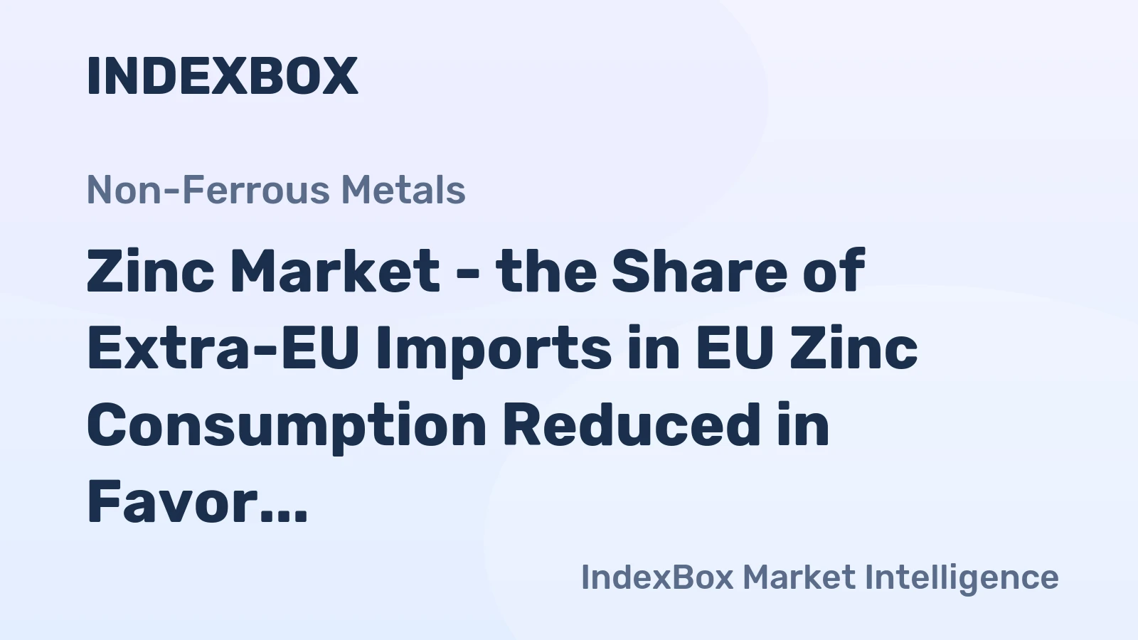 Zinc Market - the Share of Extra-EU Imports in EU Zinc Consumption Reduced in Favor of European Producers