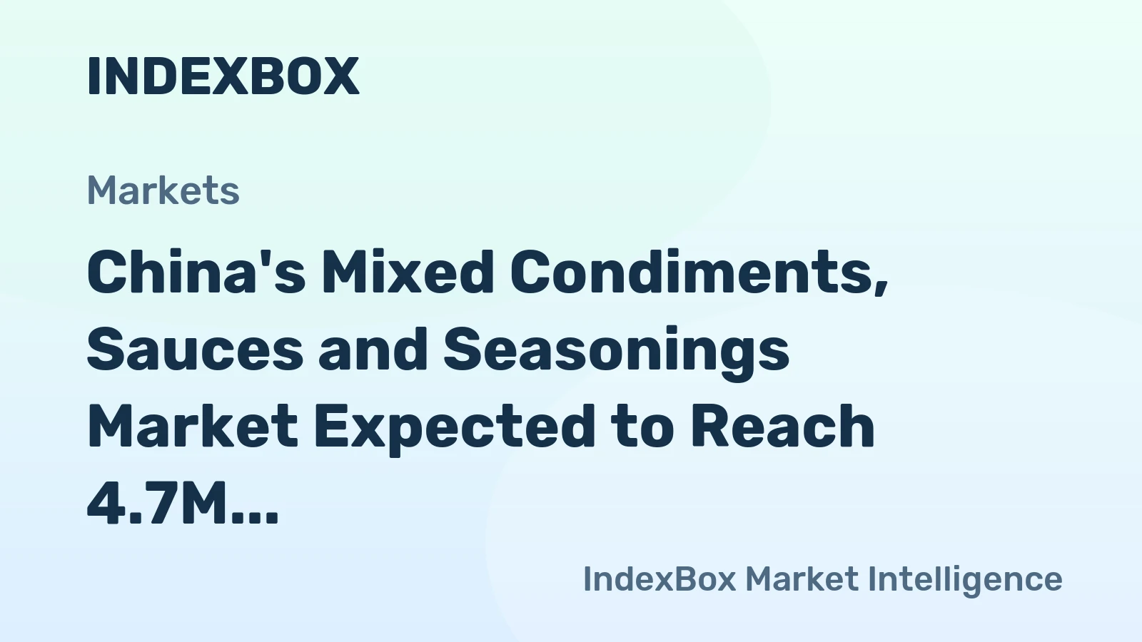 China's Mixed Condiments, Sauces and Seasonings Market Expected to Reach 4.7M Tons and $10.7B by 2035