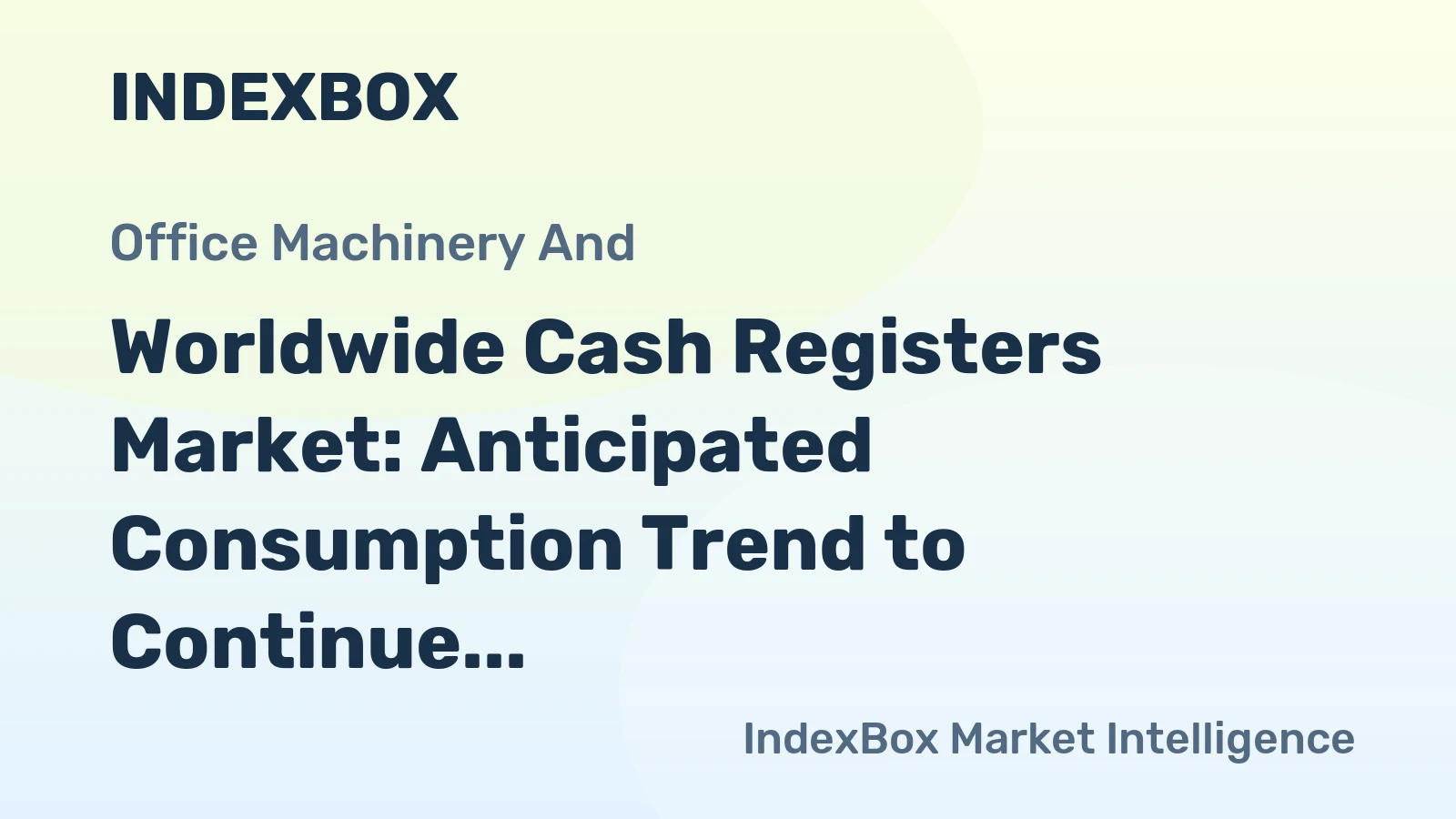 Worldwide Cash Registers Market: Anticipated Consumption Trend to Continue, Reaching 69M Units and $16.1B by 2035