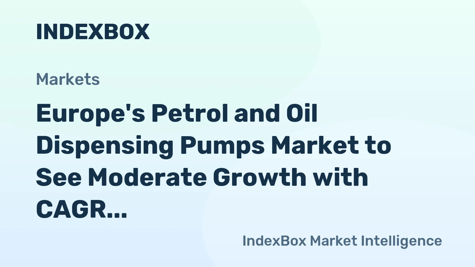 Europe's Petrol and Oil Dispensing Pumps Market to See Moderate Growth with CAGR of +1.9% by 2035