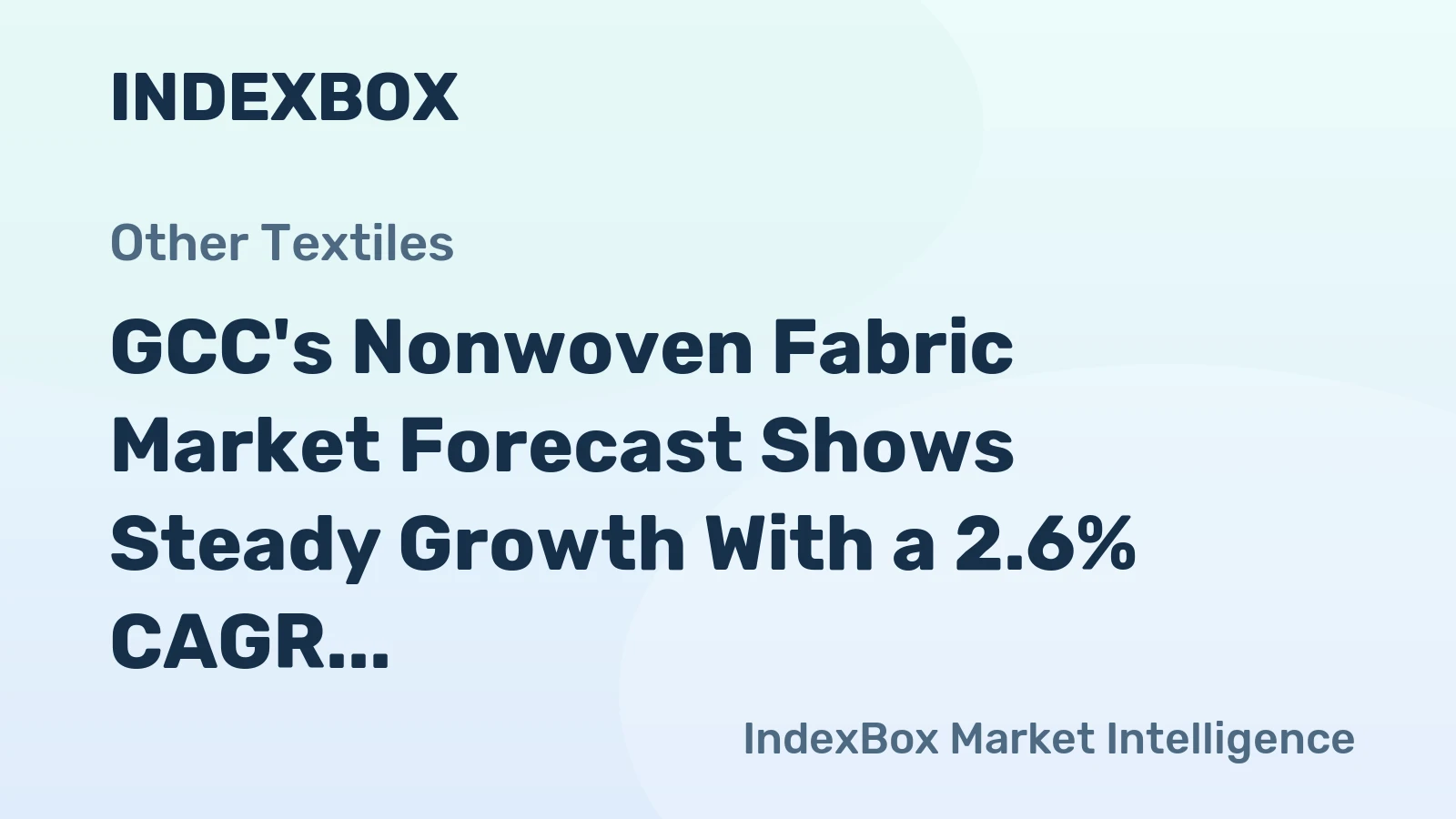 GCC's Nonwoven Fabric Market Forecast Shows Steady Growth With a 2.6% CAGR in Value