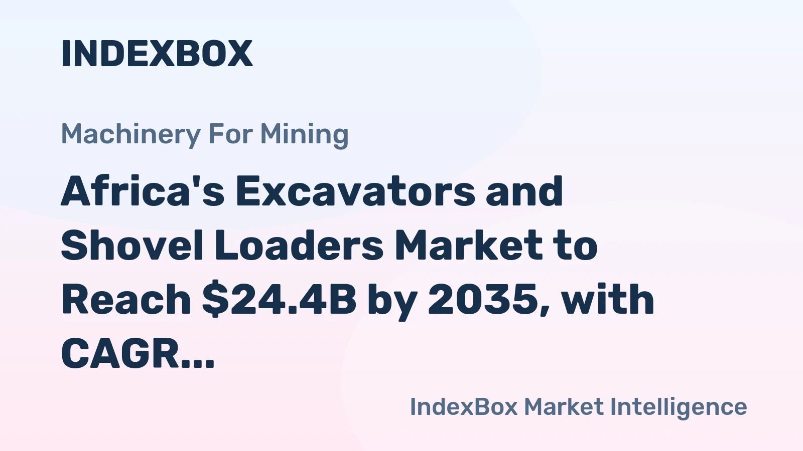 Africa's Excavators and Shovel Loaders Market to Reach $24.4B by 2035, with CAGR of +7.0%