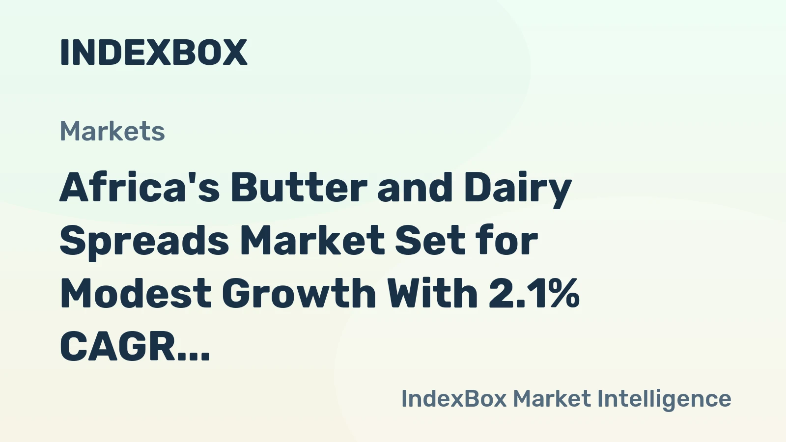 Africa's Butter and Dairy Spreads Market Set for Modest Growth With 2.1% CAGR in Value