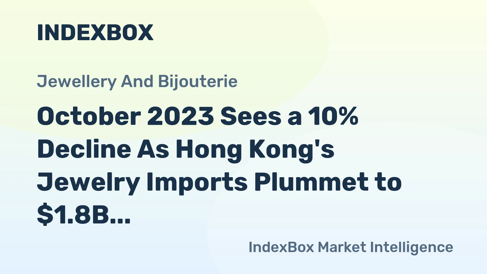October 2023 Sees a 10% Decline As Hong Kong's Jewelry Imports Plummet to $1.8B.