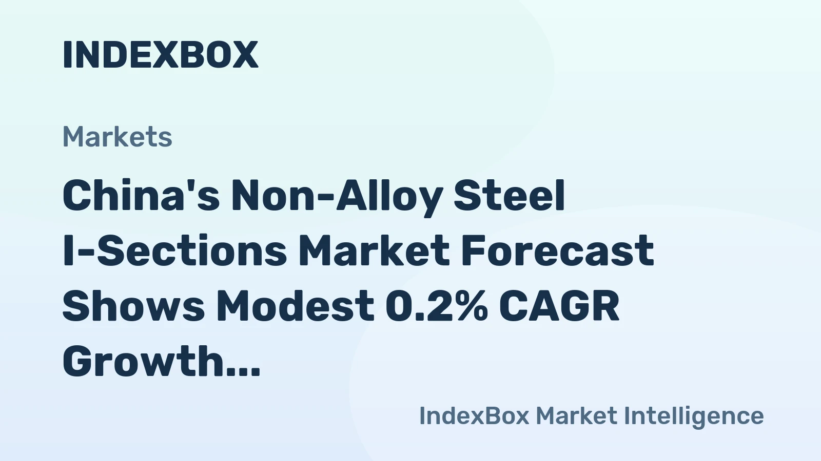 China's Non-Alloy Steel I-Sections Market Forecast Shows Modest 0.2% CAGR Growth Through 2035