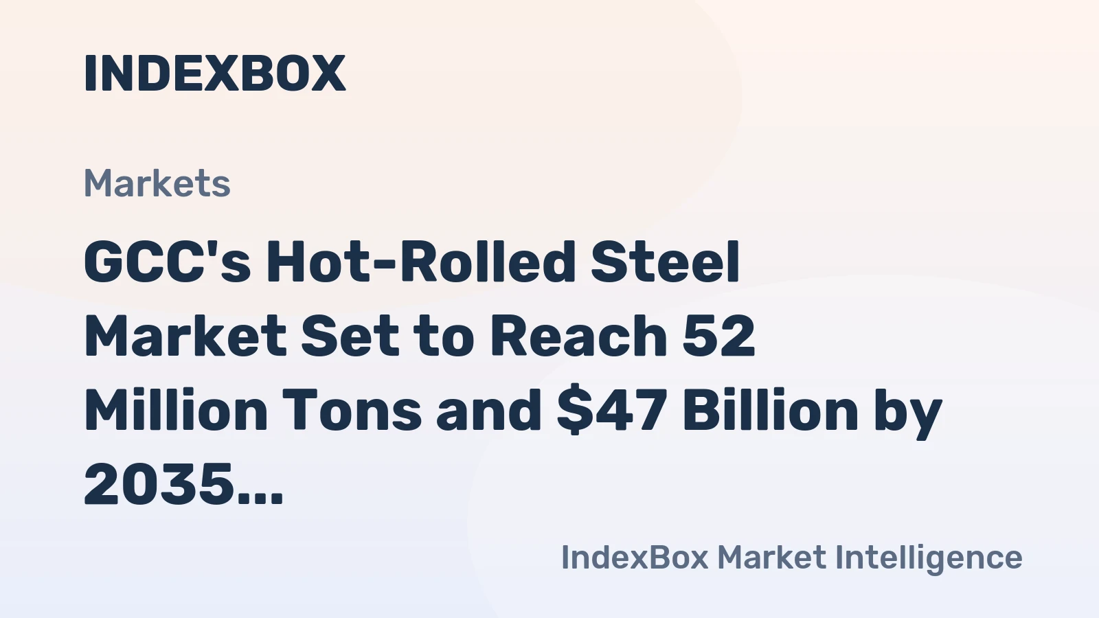 GCC's Hot-Rolled Steel Market Set to Reach 52 Million Tons and $47 Billion by 2035