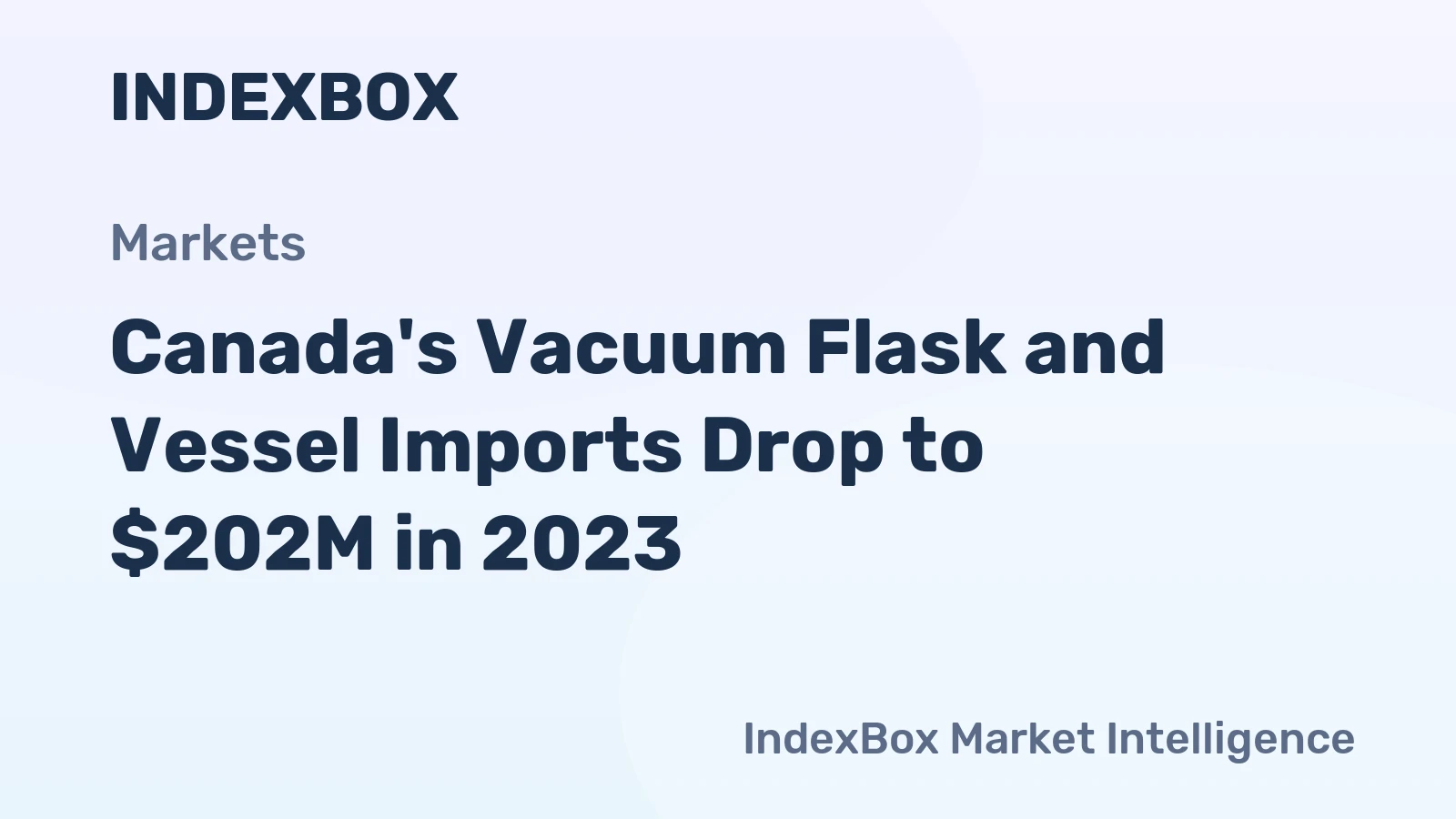 Canada's Vacuum Flask and Vessel Imports Drop to $202M in 2023