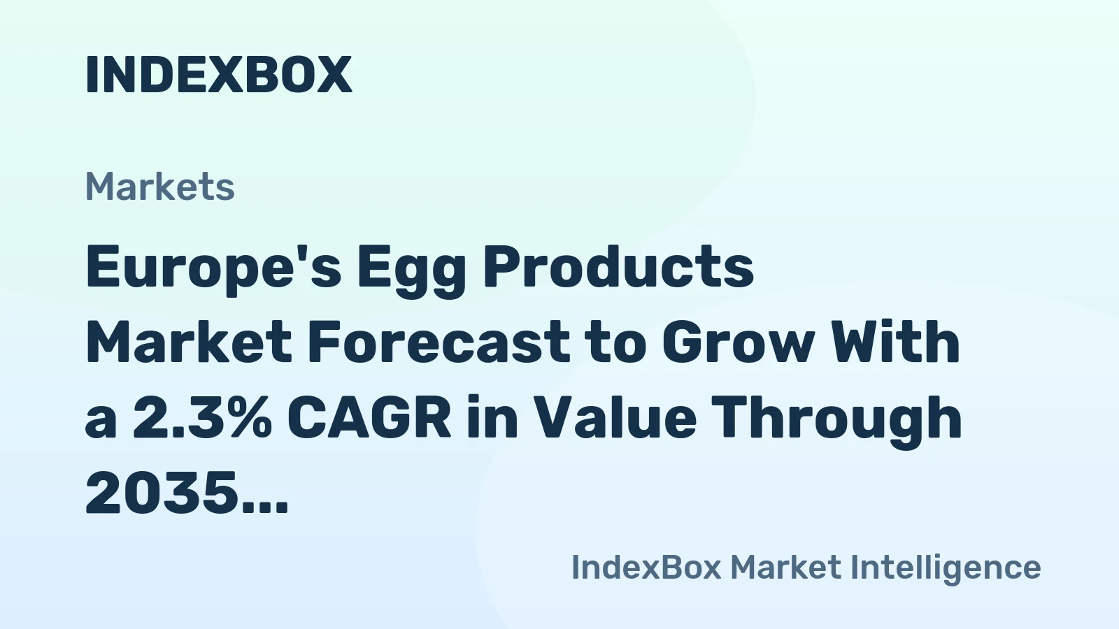 Europe's Egg Products Market Forecast to Grow With a 2.3% CAGR in Value Through 2035