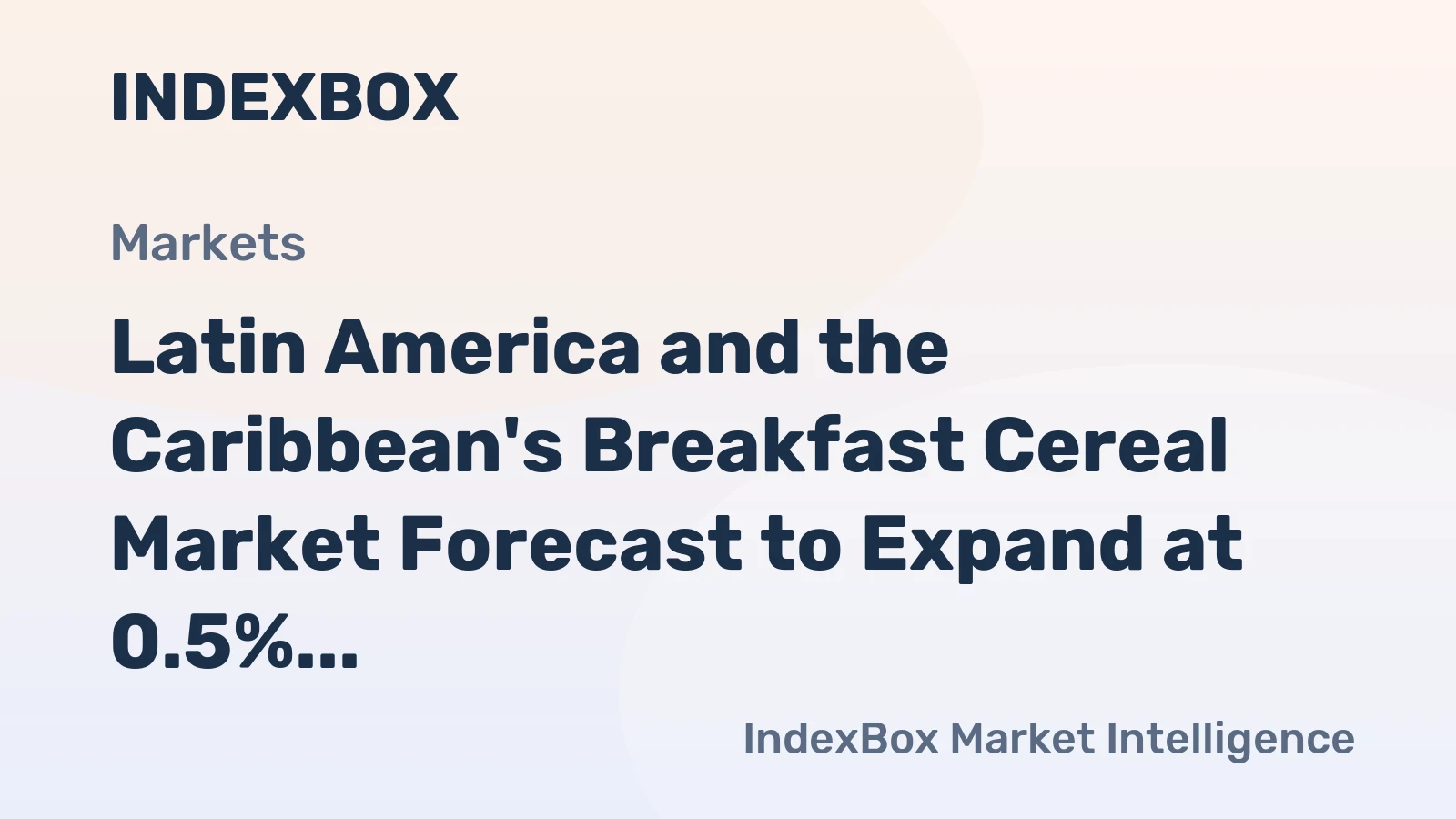 Latin America and the Caribbean's Breakfast Cereal Market Forecast to Expand at 0.5% CAGR