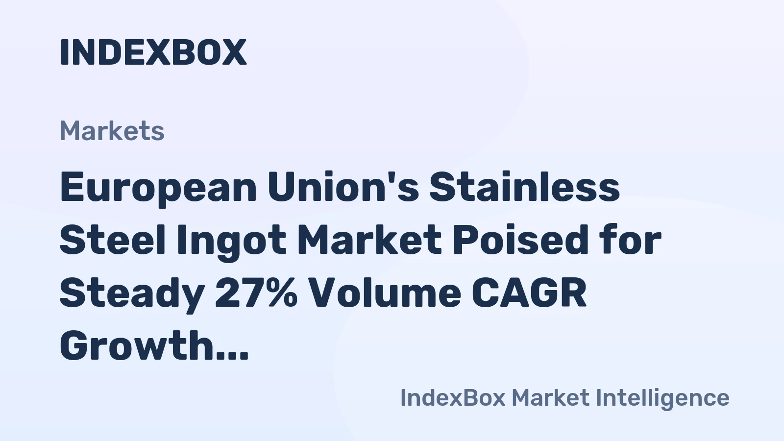 European Union's Stainless Steel Ingot Market Poised for Steady 27% Volume CAGR Growth Through 2035