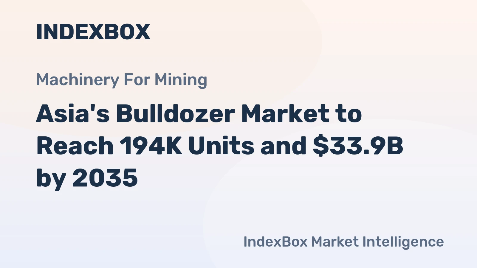 Asia's Bulldozer Market to Reach 194K Units and $33.9B by 2035