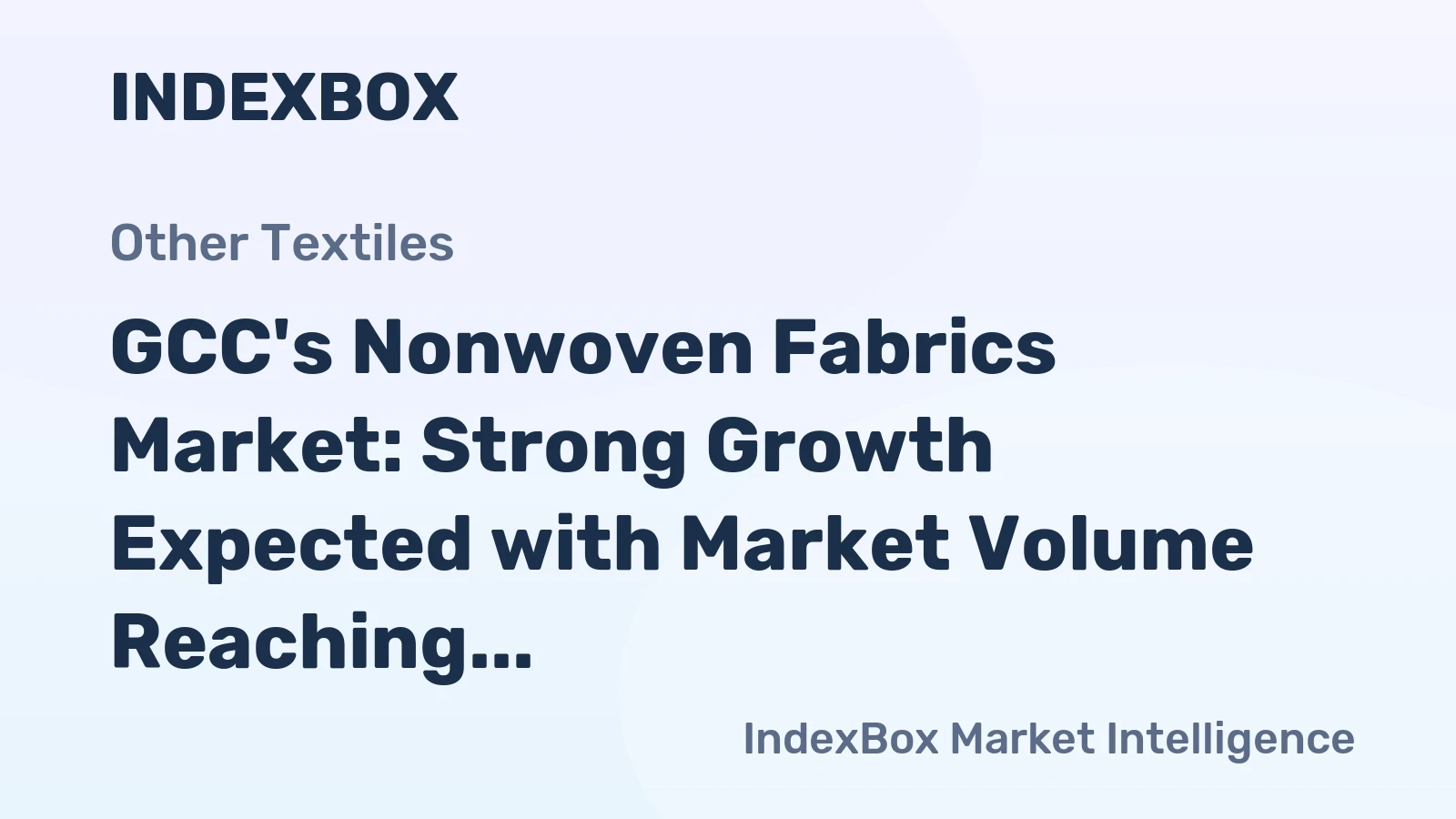 GCC's Nonwoven Fabrics Market: Strong Growth Expected with Market Volume Reaching 278K Tons and Market Value Reaching $803M by 2035
