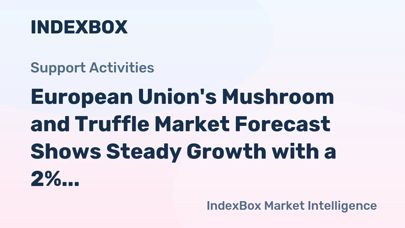 European Union's Mushroom and Truffle Market Forecast Shows Steady Growth with a 2% CAGR in Value