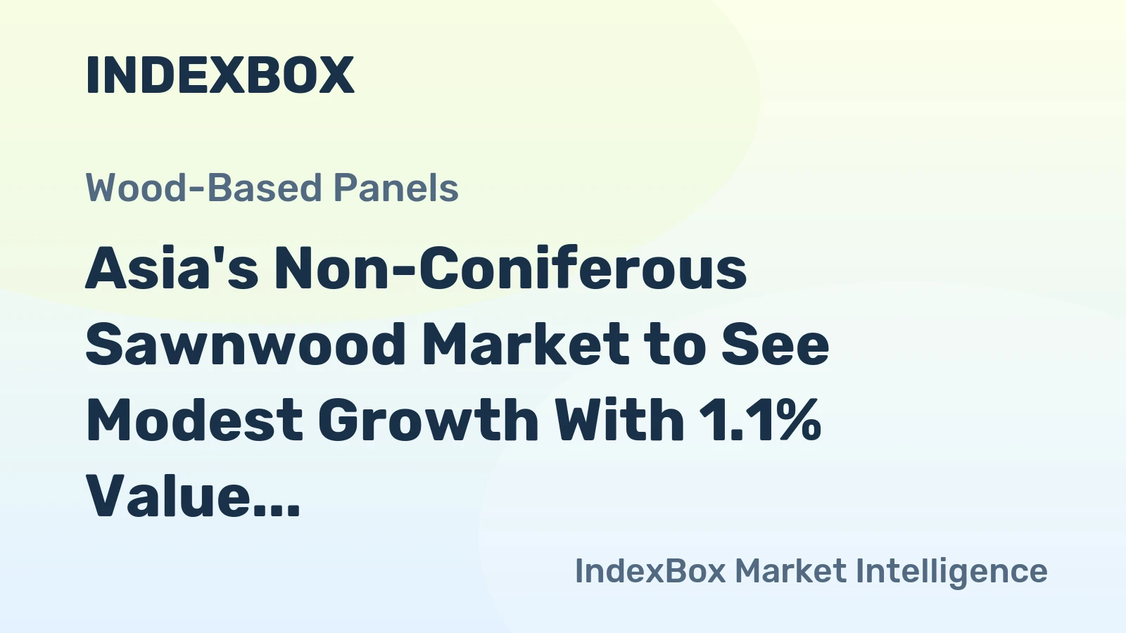 Asia's Non-Coniferous Sawnwood Market to See Modest Growth With 1.1% Value CAGR Through 2035
