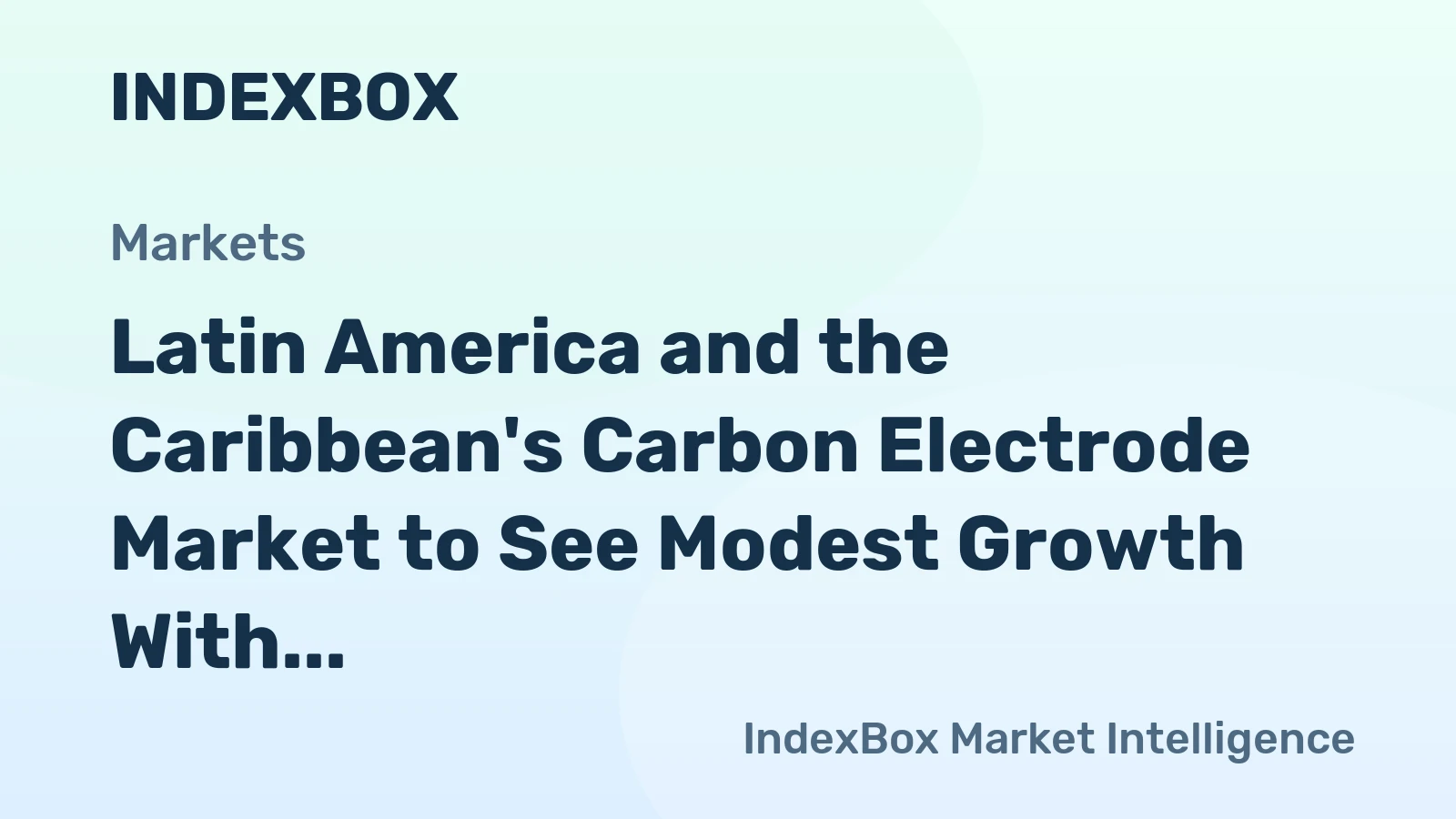 Latin America and the Caribbean's Carbon Electrode Market to See Modest Growth With a +0.9% Volume CAGR Through 2035