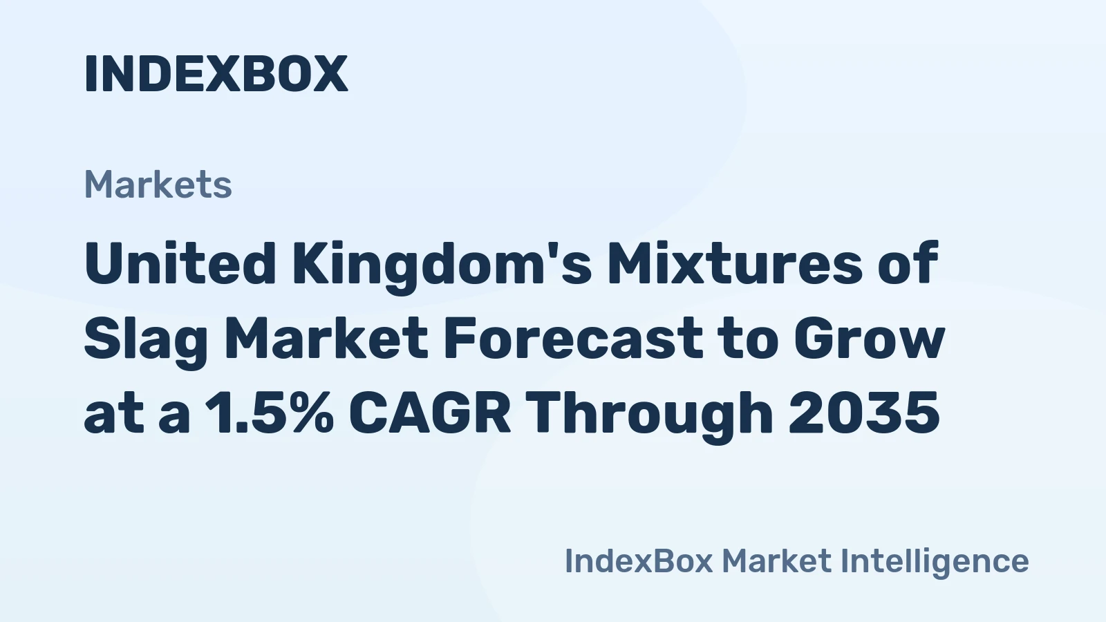 United Kingdom's Mixtures of Slag Market Forecast to Grow at a 1.5% CAGR Through 2035