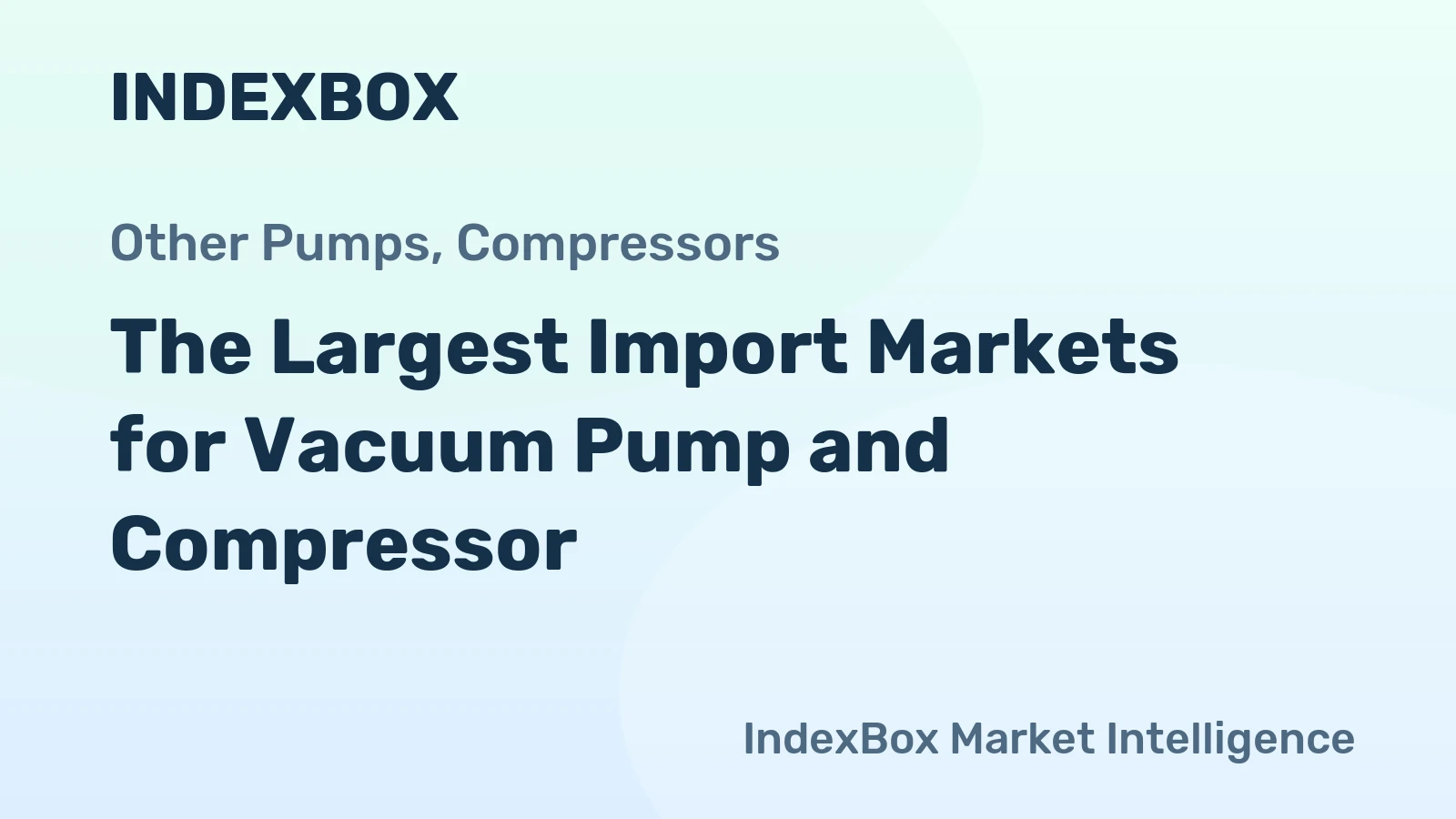 The Largest Import Markets for Vacuum Pump and Compressor