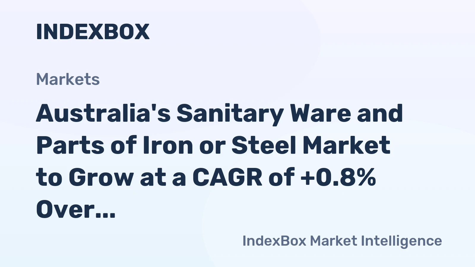 Australia's Sanitary Ware and Parts of Iron or Steel Market to Grow at a CAGR of +0.8% Over Next Decade, Reaching $217M by 2035