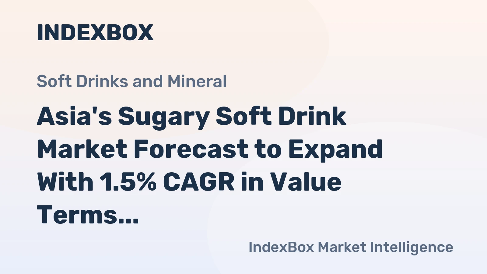 Asia's Sugary Soft Drink Market Forecast to Expand With 1.5% CAGR in Value Terms