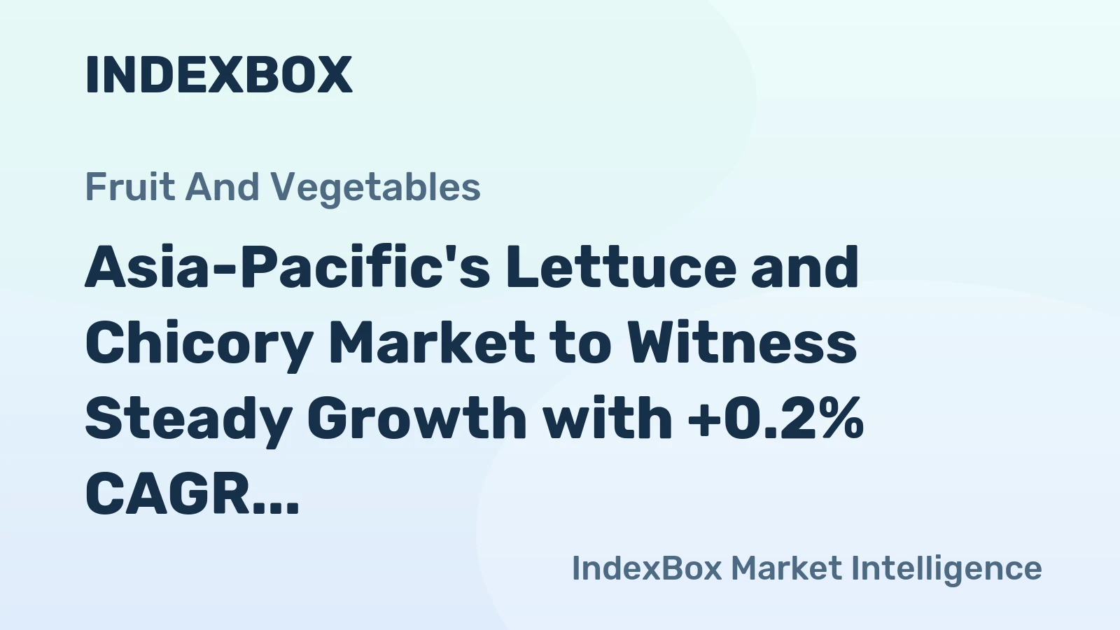Asia-Pacific's Lettuce and Chicory Market to Witness Steady Growth with +0.2% CAGR