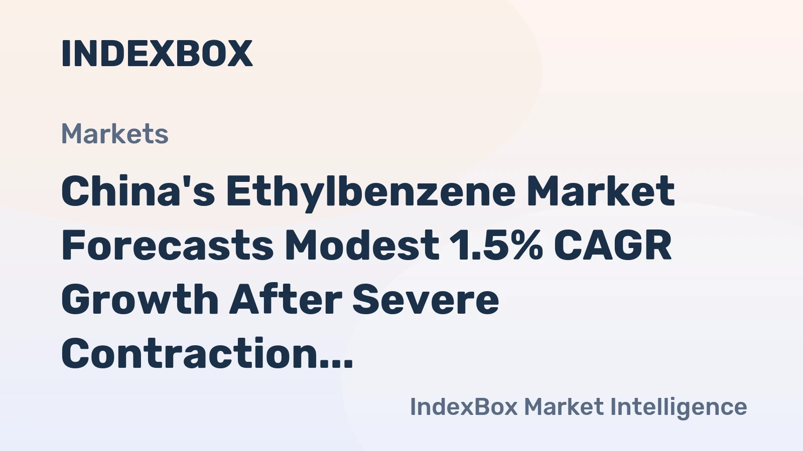 China's Ethylbenzene Market Forecasts Modest 1.5% CAGR Growth After Severe Contraction