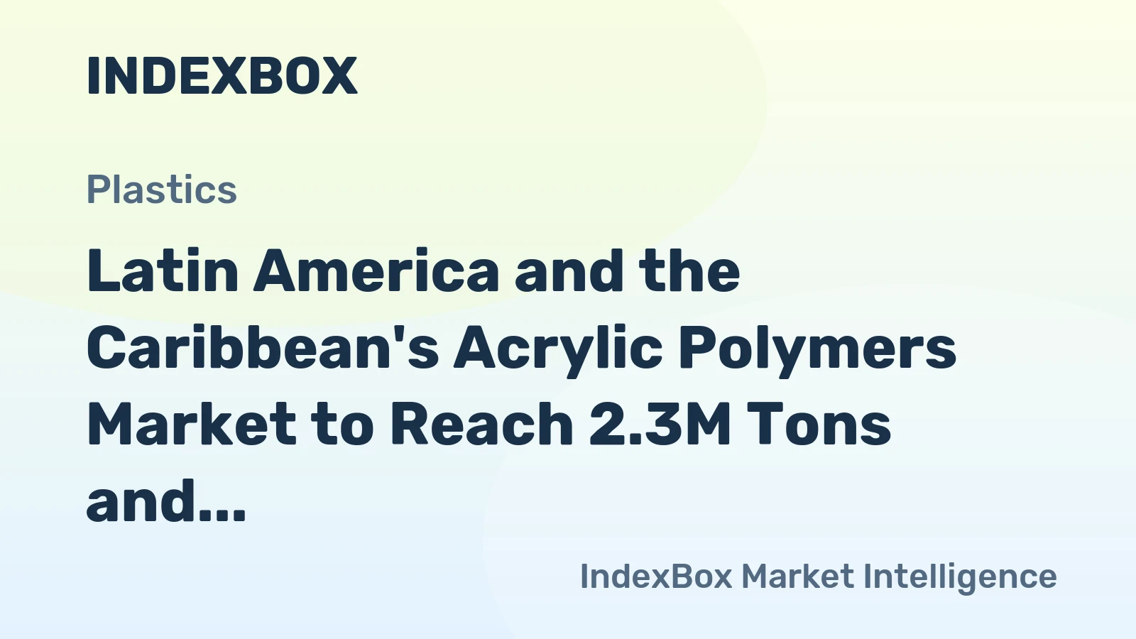 Latin America and the Caribbean's Acrylic Polymers Market to Reach 2.3M Tons and $5.1B in Value