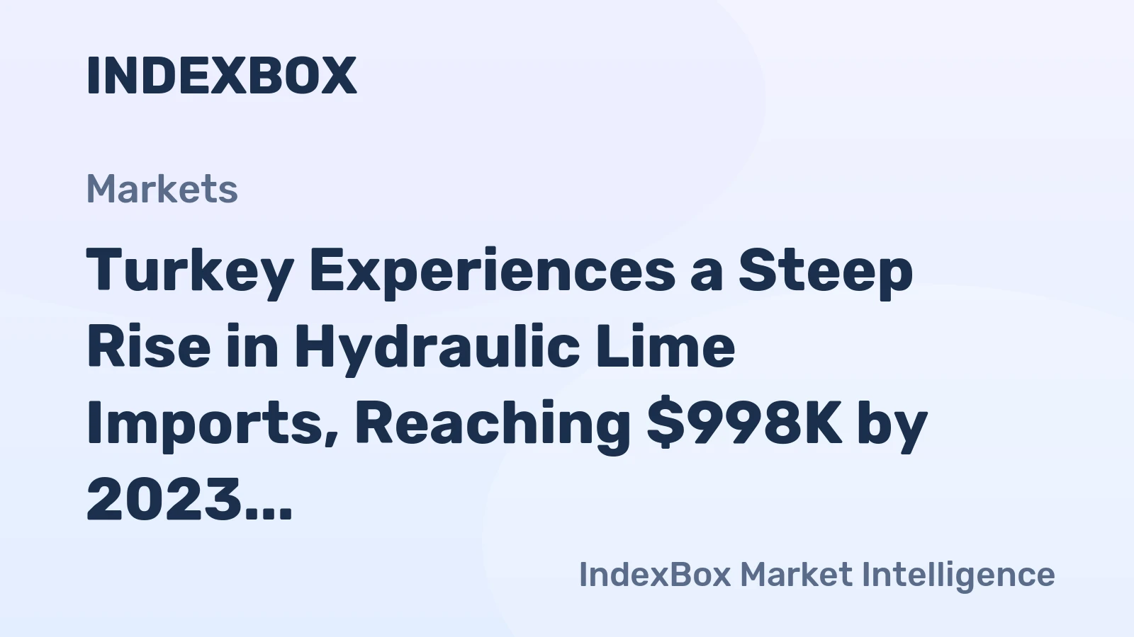 Turkey Experiences a Steep Rise in Hydraulic Lime Imports, Reaching $998K by 2023