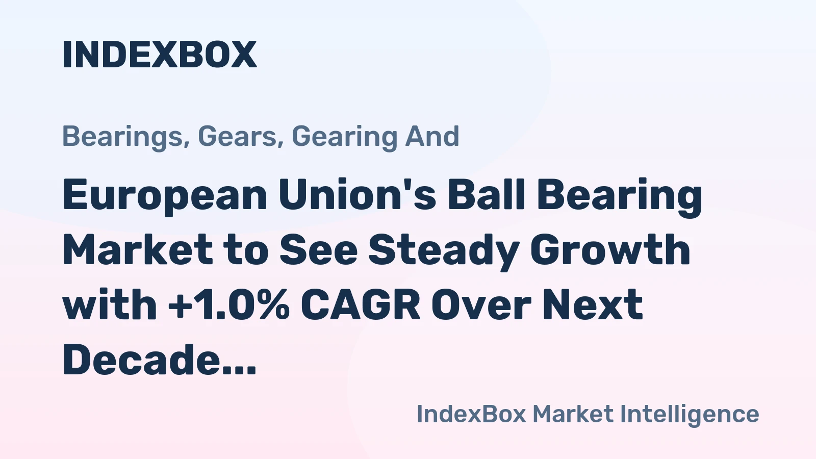 European Union's Ball Bearing Market to See Steady Growth with +1.0% CAGR Over Next Decade