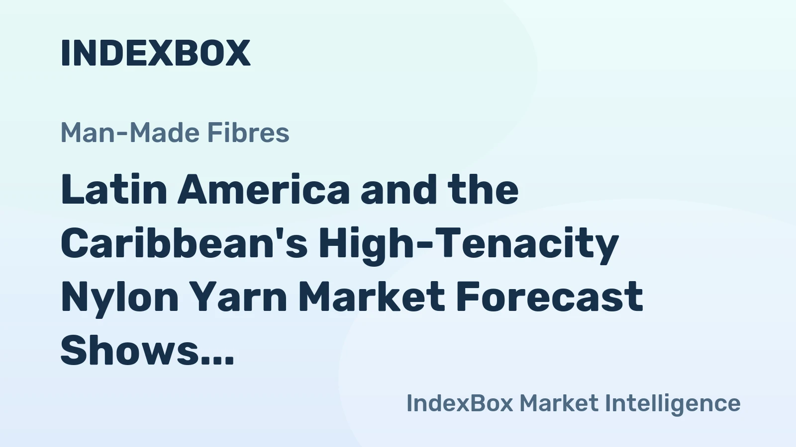 Latin America and the Caribbean's High-Tenacity Nylon Yarn Market Forecast Shows Steady Growth With 0.4% CAGR