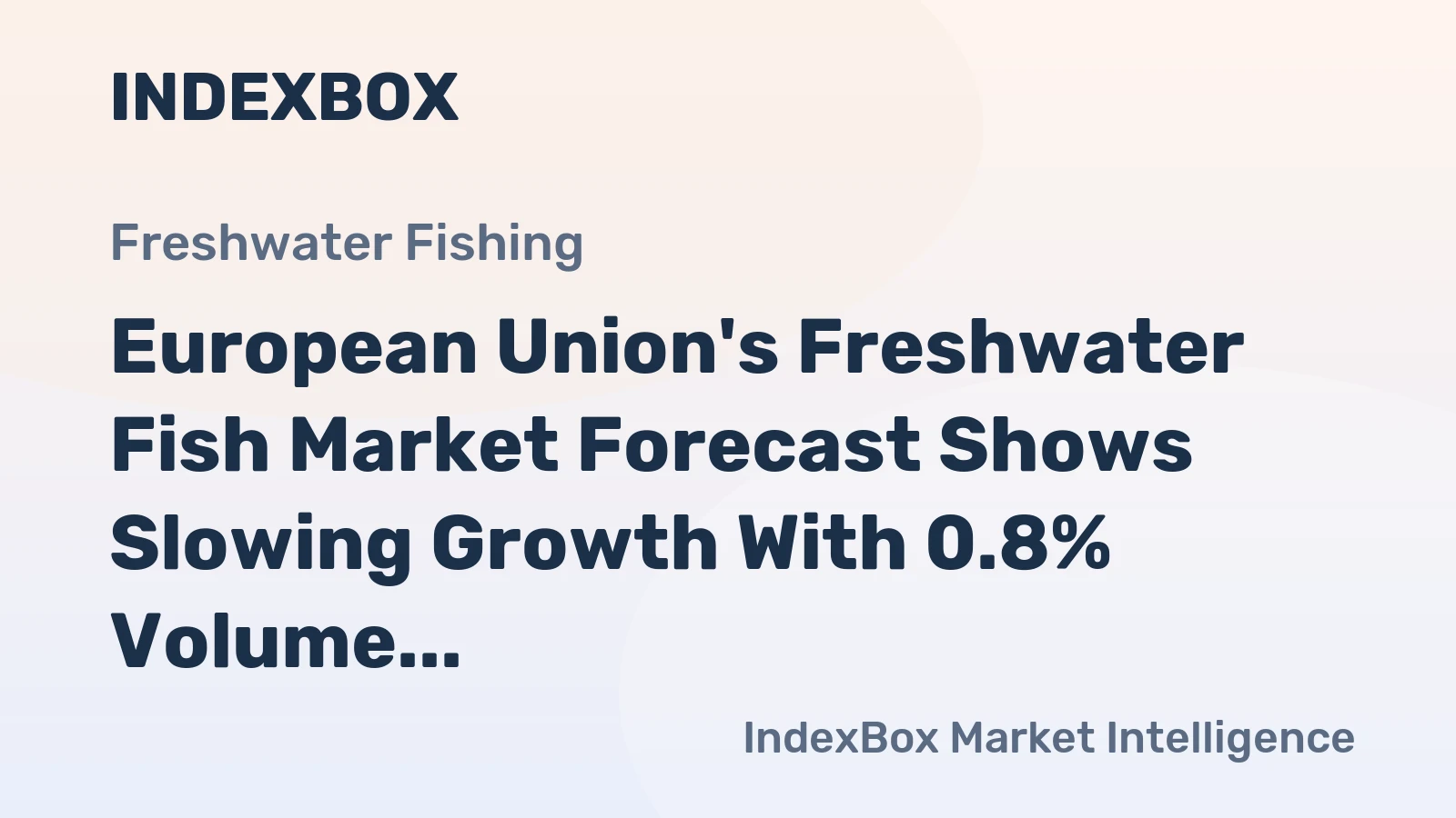 European Union's Freshwater Fish Market Forecast Shows Slowing Growth With 0.8% Volume CAGR Through 2035