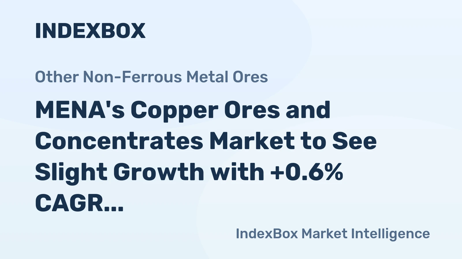 MENA's Copper Ores and Concentrates Market to See Slight Growth with +0.6% CAGR