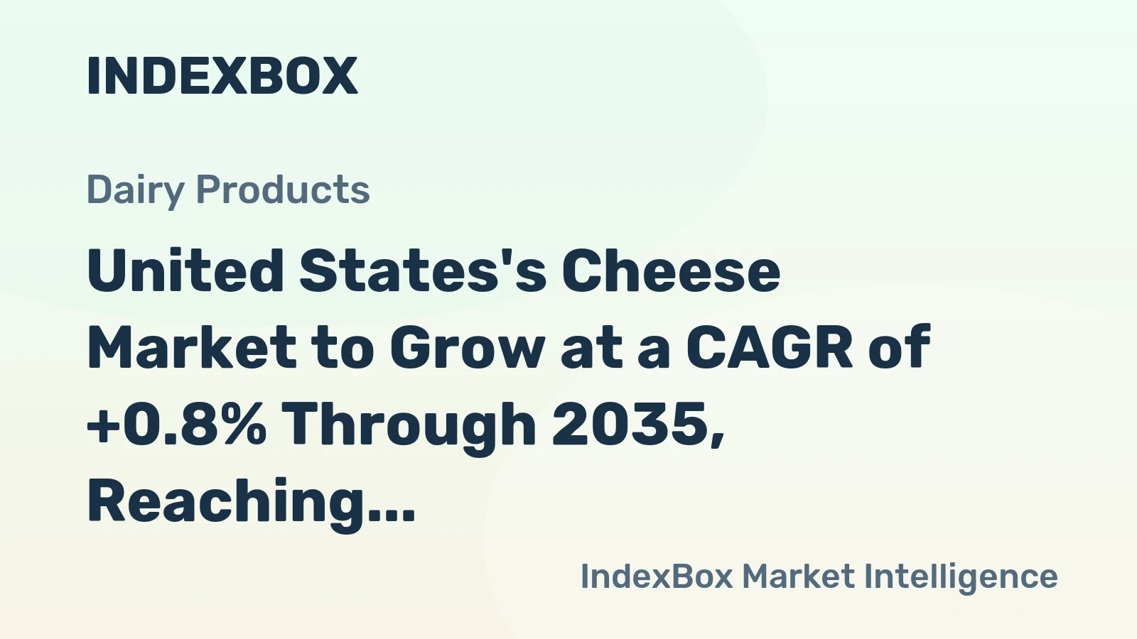United States's Cheese Market to Grow at a CAGR of +0.8% Through 2035, Reaching $33.7B in Value