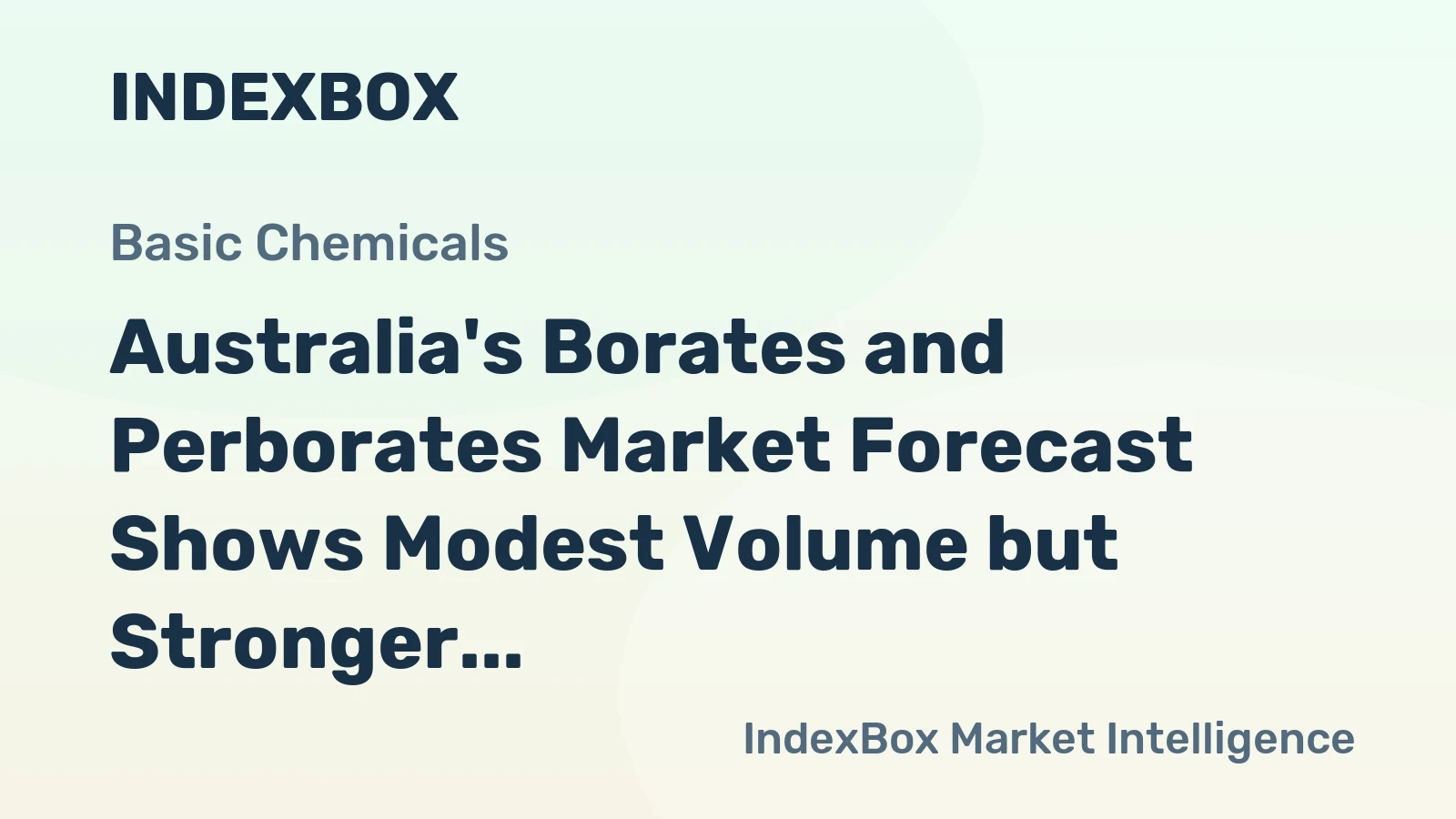 Australia's Borates and Perborates Market Forecast Shows Modest Volume but Stronger Value Growth