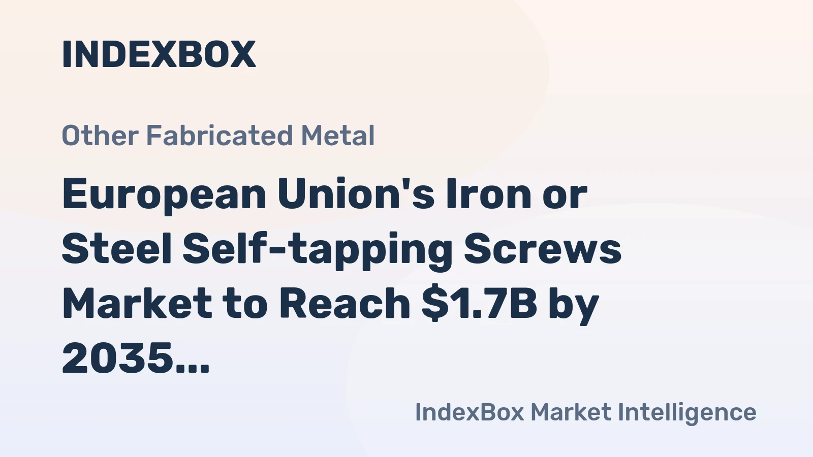 European Union's Iron or Steel Self-tapping Screws Market to Reach $1.7B by 2035