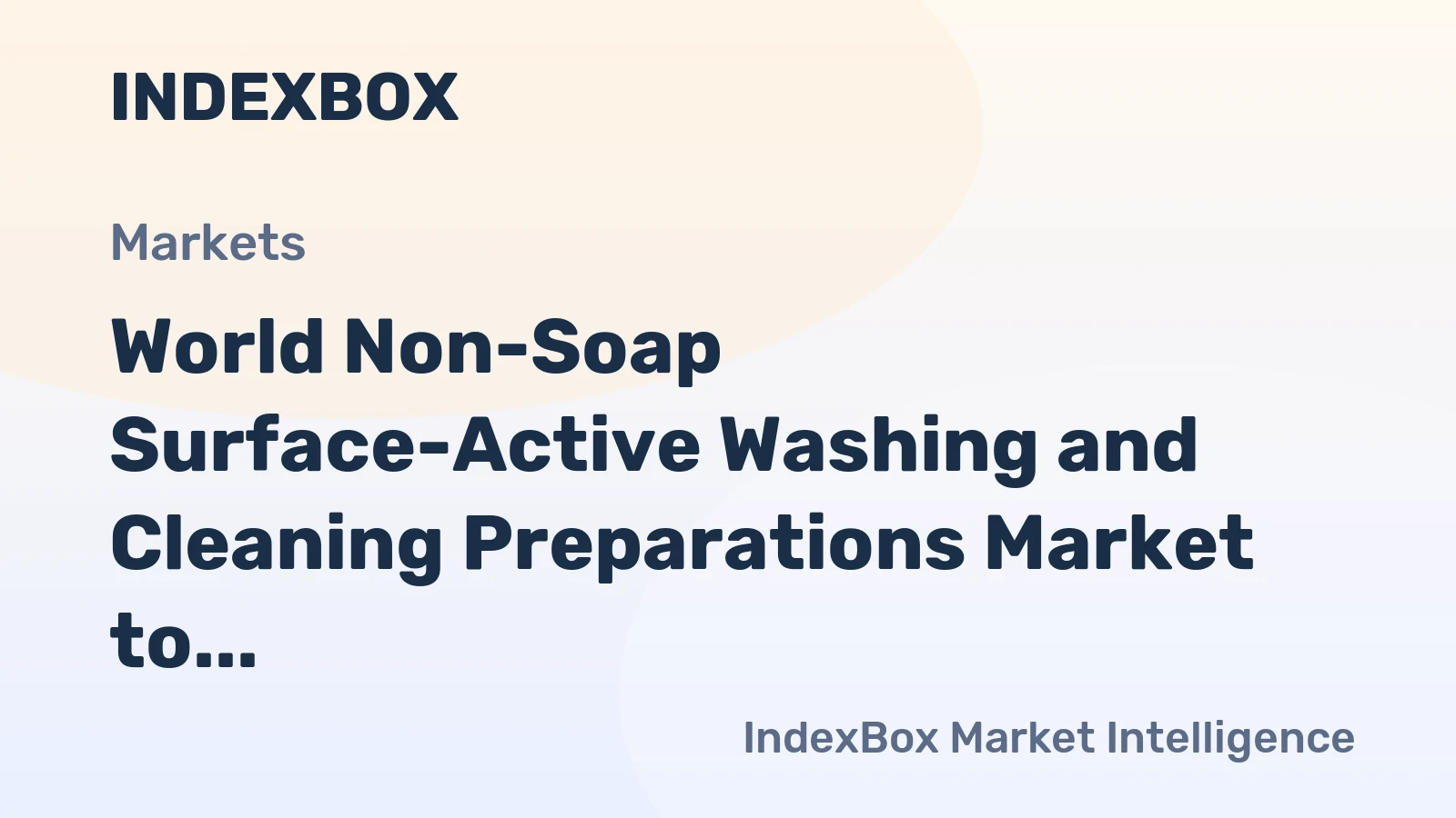 World Non-Soap Surface-Active Washing and Cleaning Preparations Market to Reach 142M Tons and $257.1B by 2035