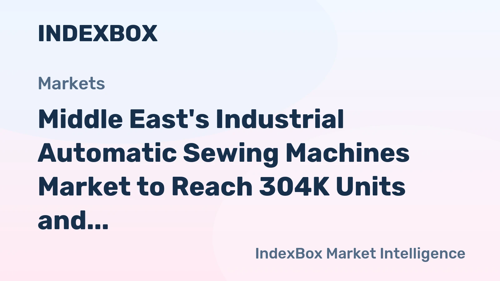 Middle East's Industrial Automatic Sewing Machines Market to Reach 304K Units and $125M by 2035