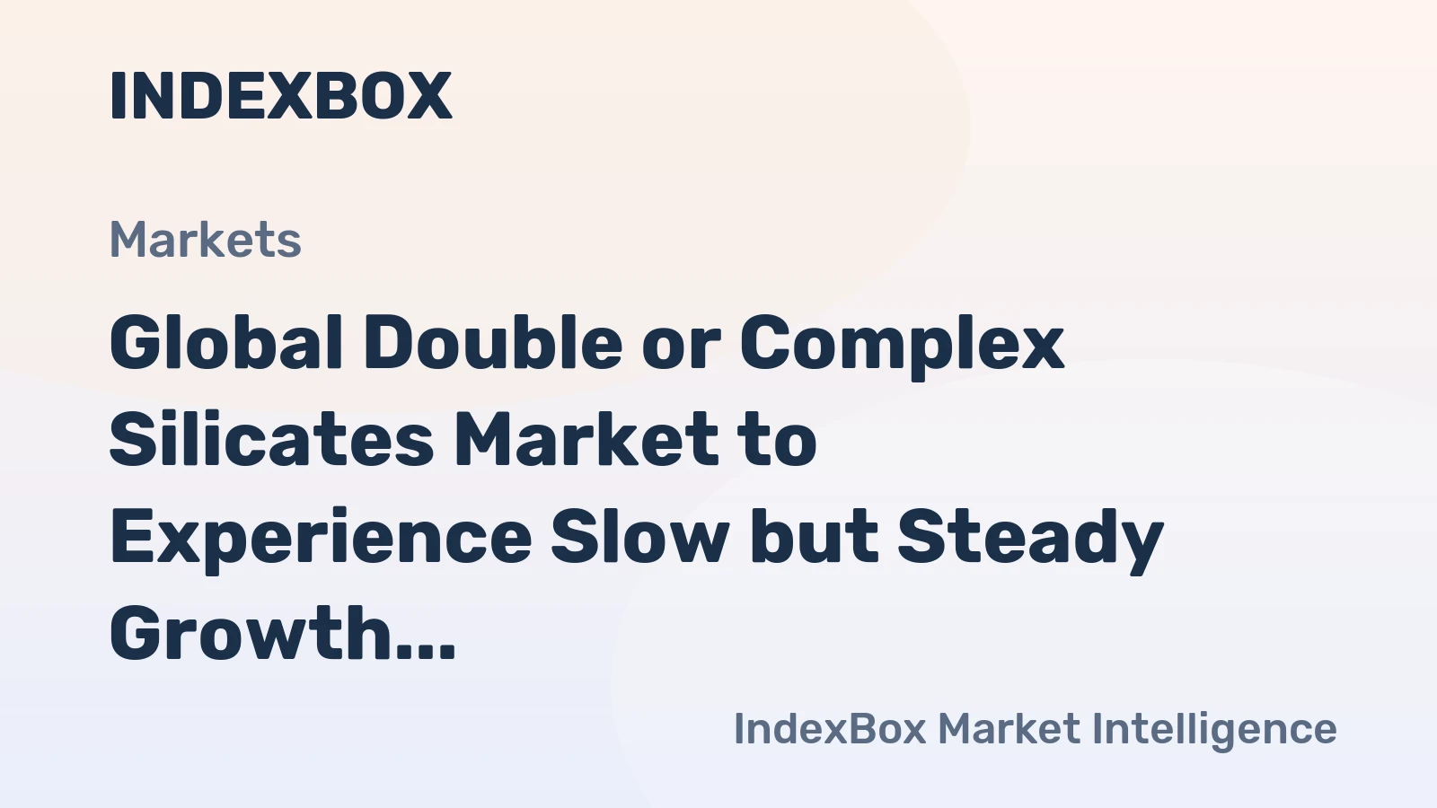Global Double or Complex Silicates Market to Experience Slow but Steady Growth with a CAGR of +0.7%