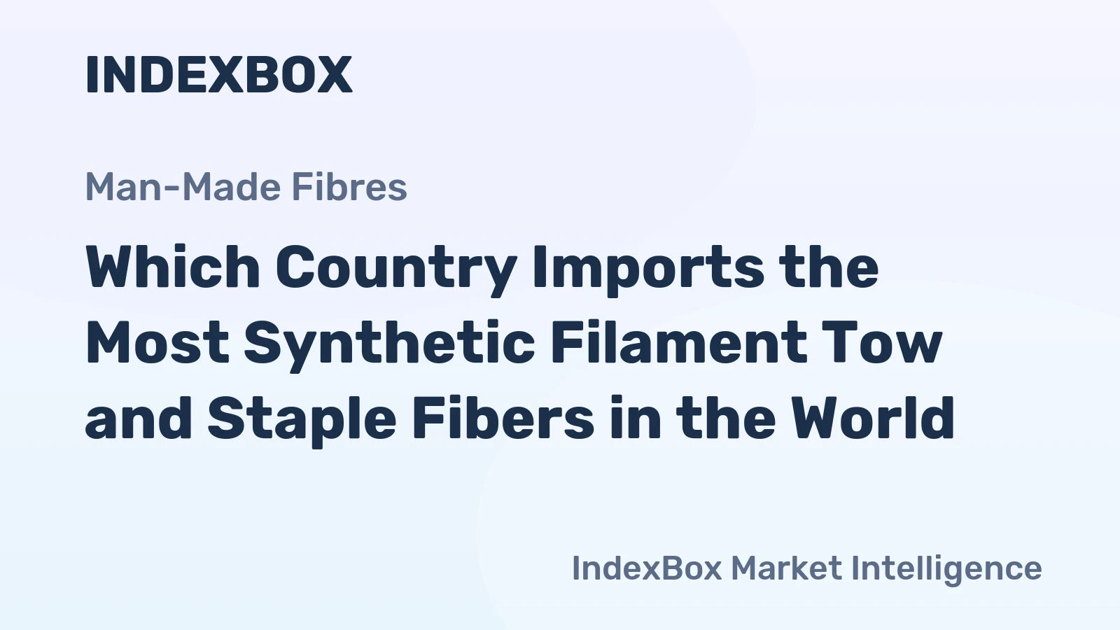 Which Country Imports the Most Synthetic Filament Tow and Staple Fibers in the World?