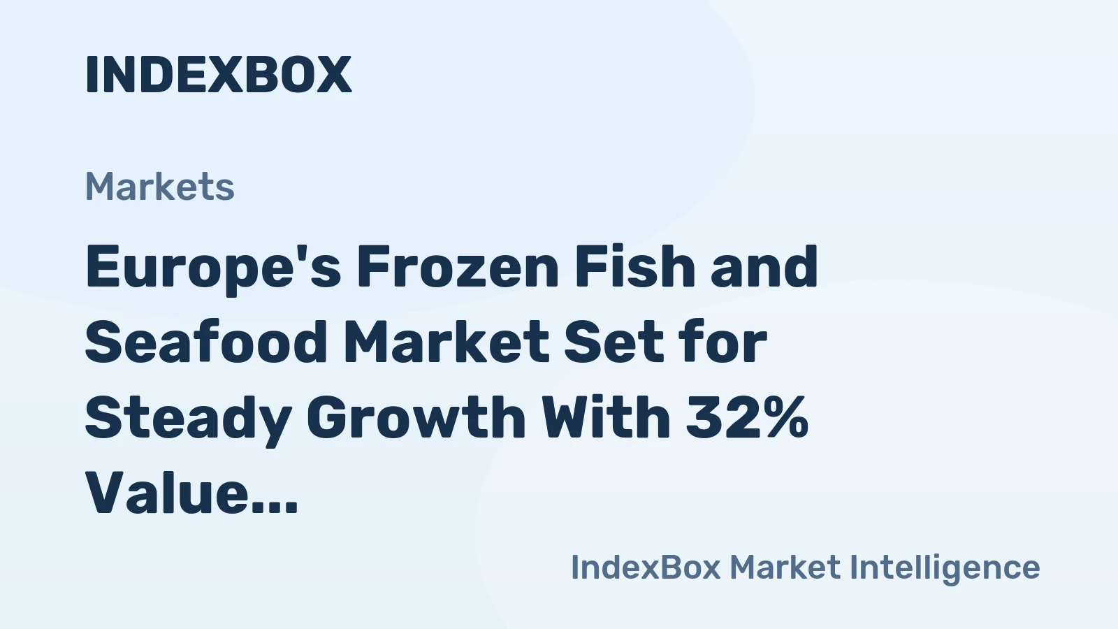 Europe's Frozen Fish and Seafood Market Set for Steady Growth With 32% Value CAGR Through 2035