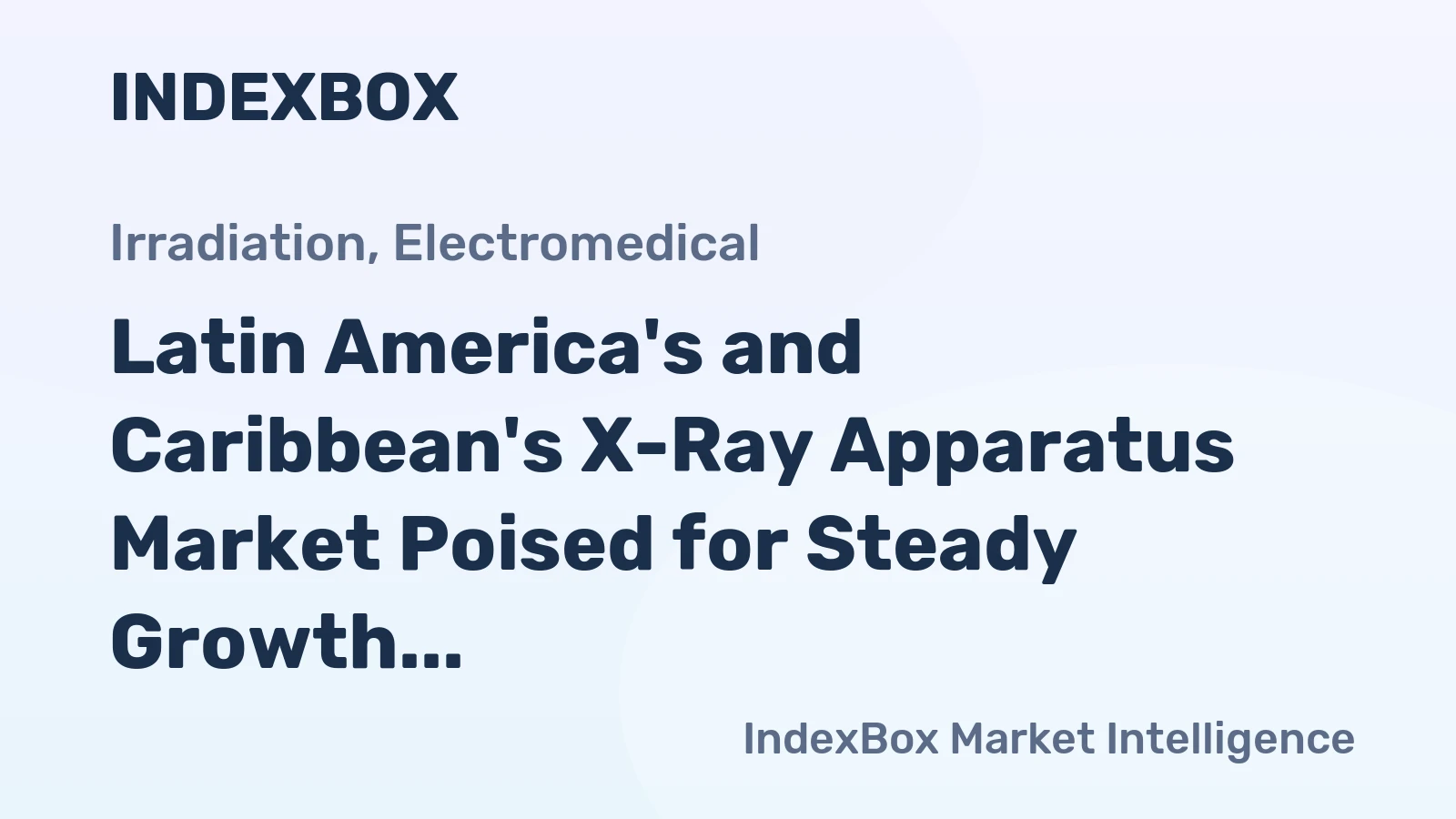 Latin America's and Caribbean's X-Ray Apparatus Market Poised for Steady Growth with 2.3% CAGR in Value Through 2035