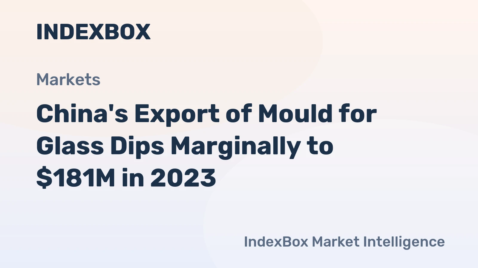 China's Export of Mould for Glass Dips Marginally to $181M in 2023